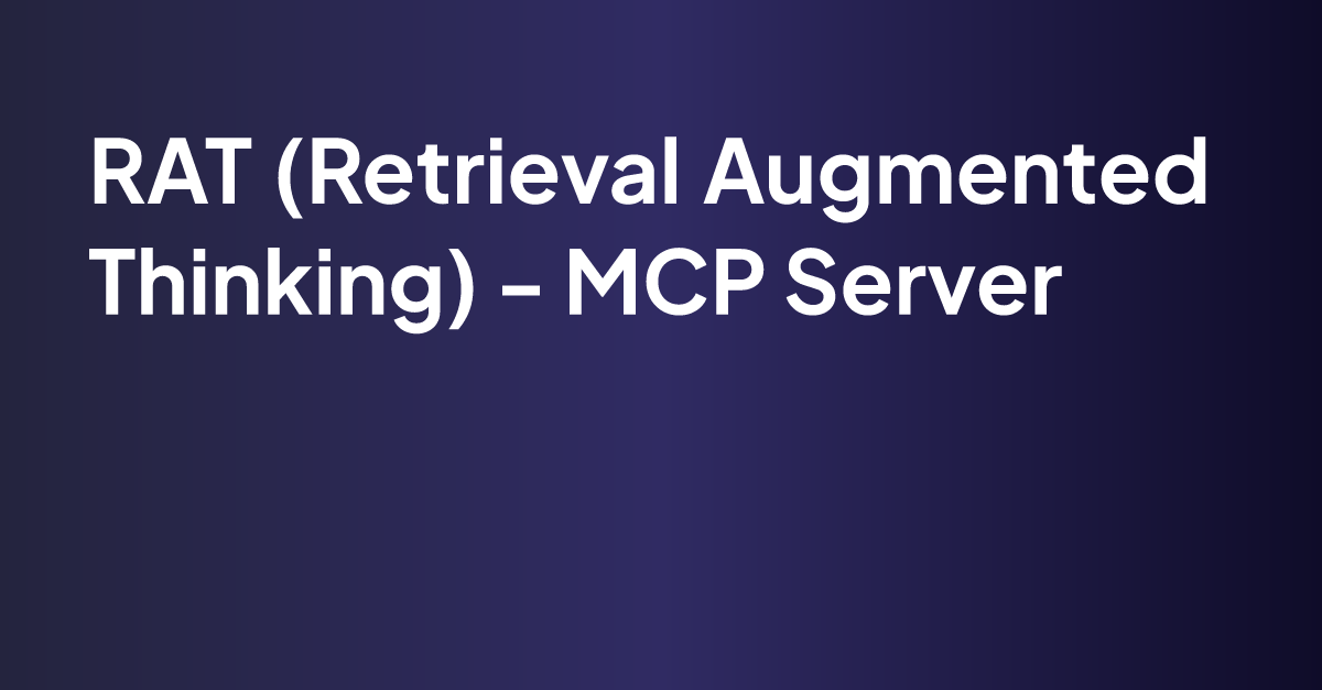 RAT (Retrieval Augmented Thinking) - MCP Server